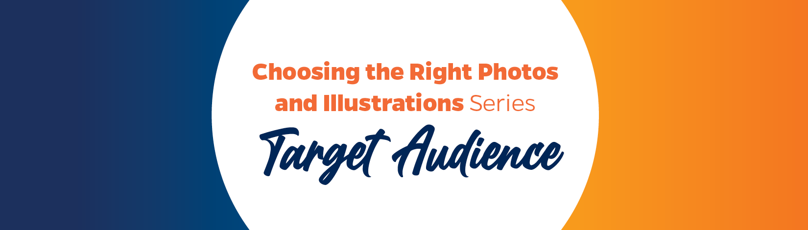 Choosing the Right Photos and Illustrations Series: Target Audience ...