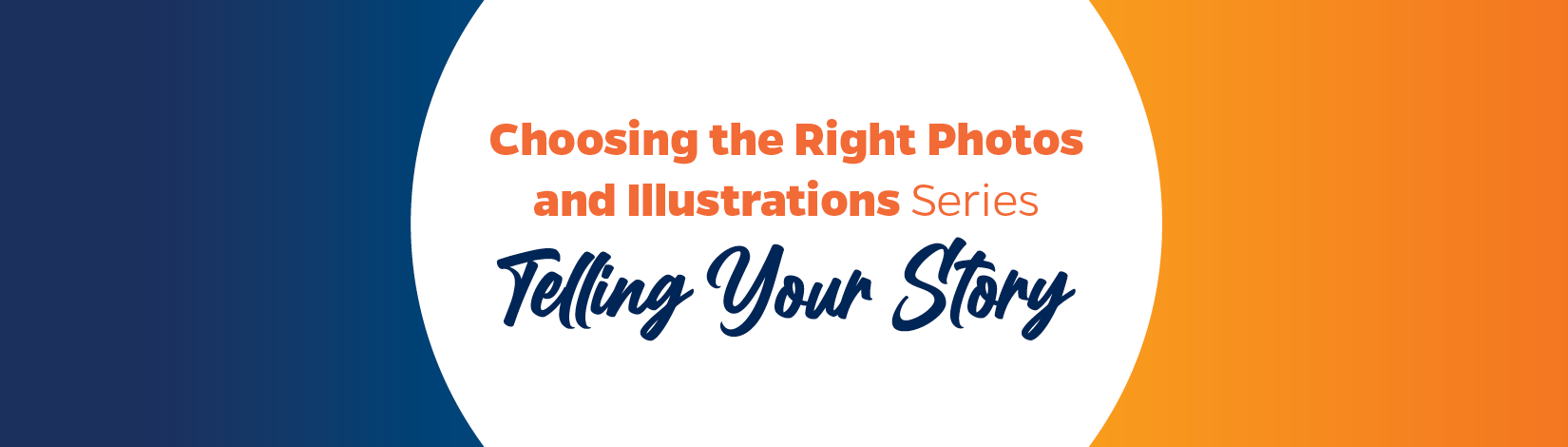 Choosing the Right Photos and Illustrations Series: Telling Your Story ...